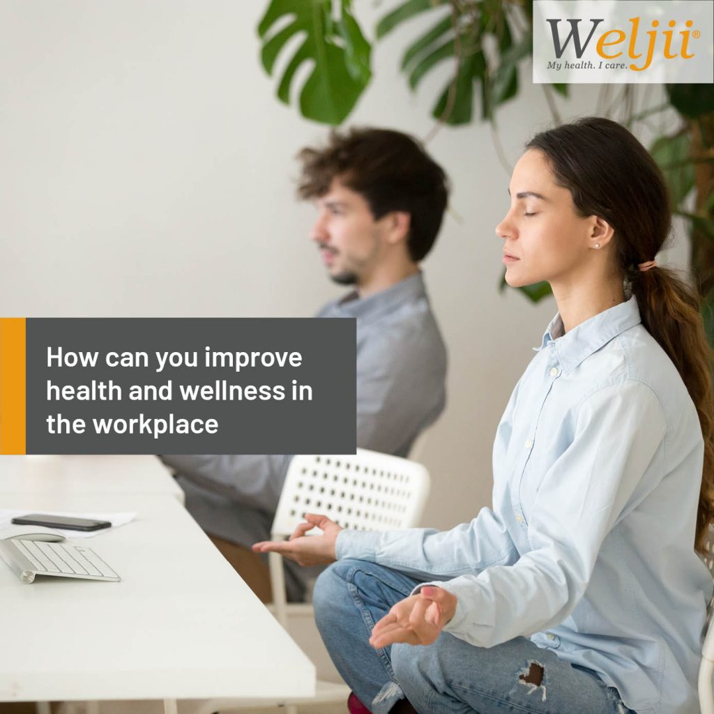 How can you improve health and wellness in the workplace? | Weljii